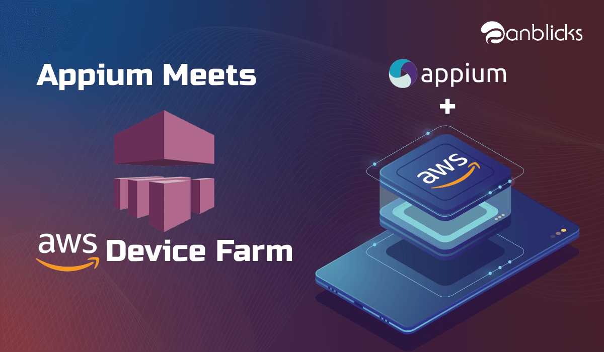 Integration Of Appium With AWS Device Farm - Anblicks