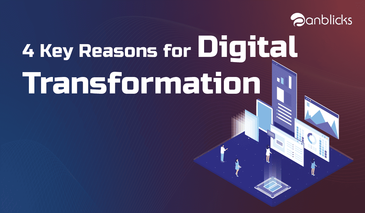 4 Key Reasons for Digital Transformation in Business - Anblicks