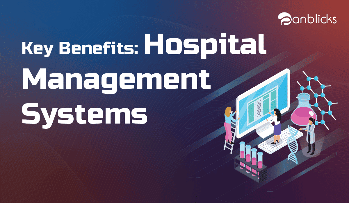 Why Your Hospital Needs a Management System - Anblicks