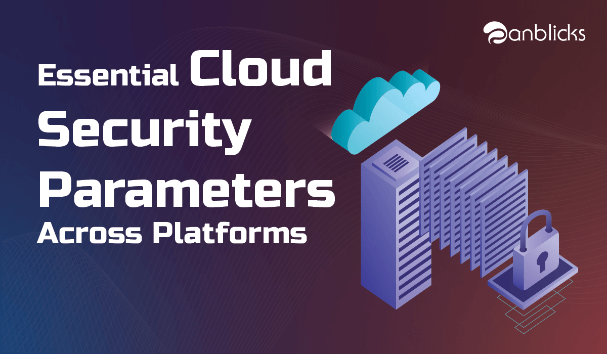 Top Security Parameters for Cloud Computing Platforms - Anblicks
