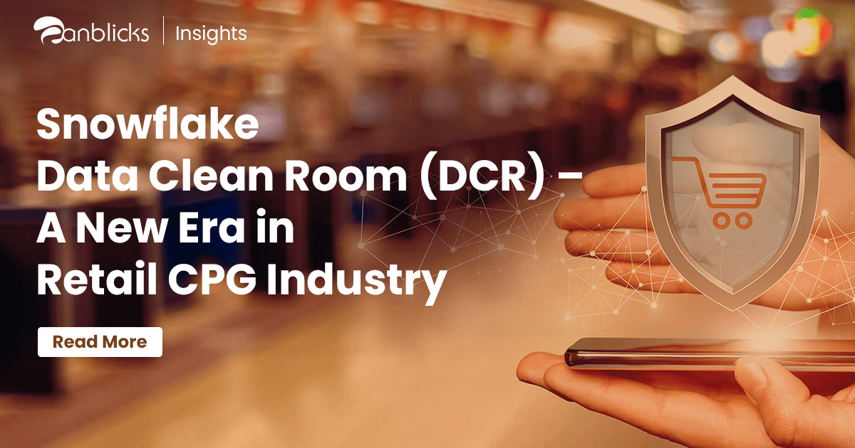 Snowflake Data Clean Room – A New Era in Retail CPG Industry