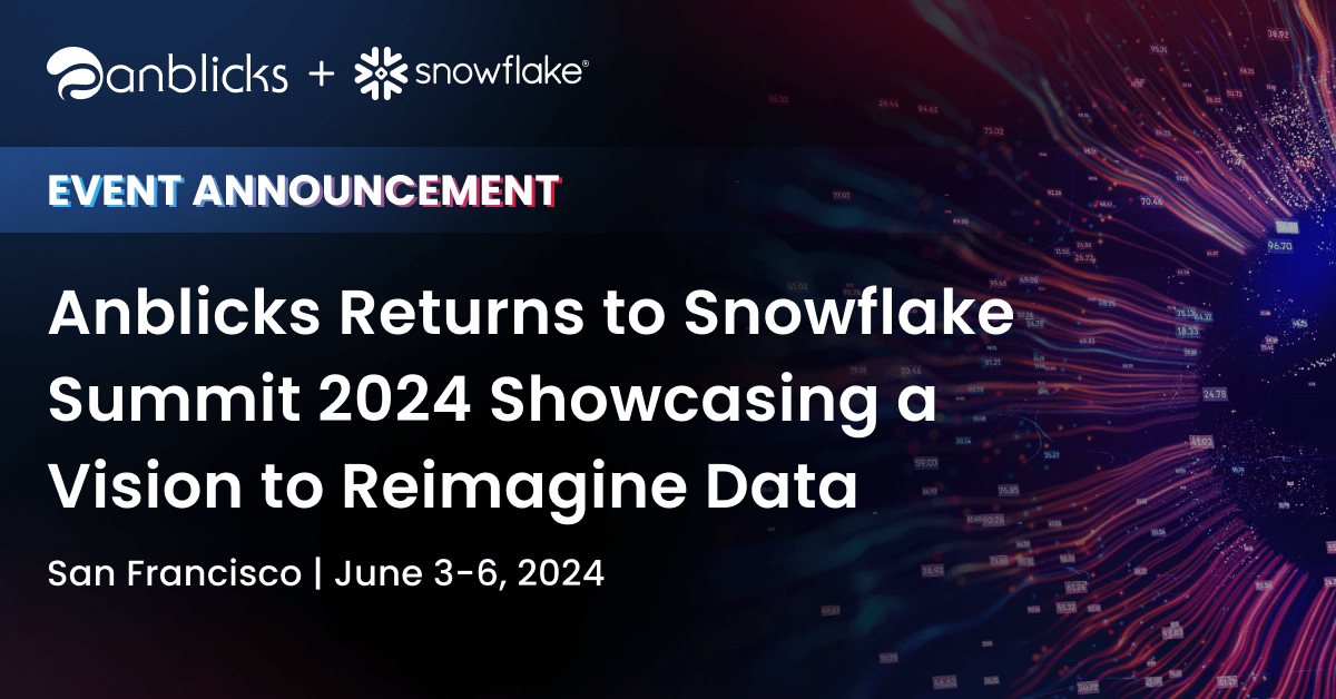 Anblicks to Showcase a Vision to Reimagine Data at Snowflake Summit 2024